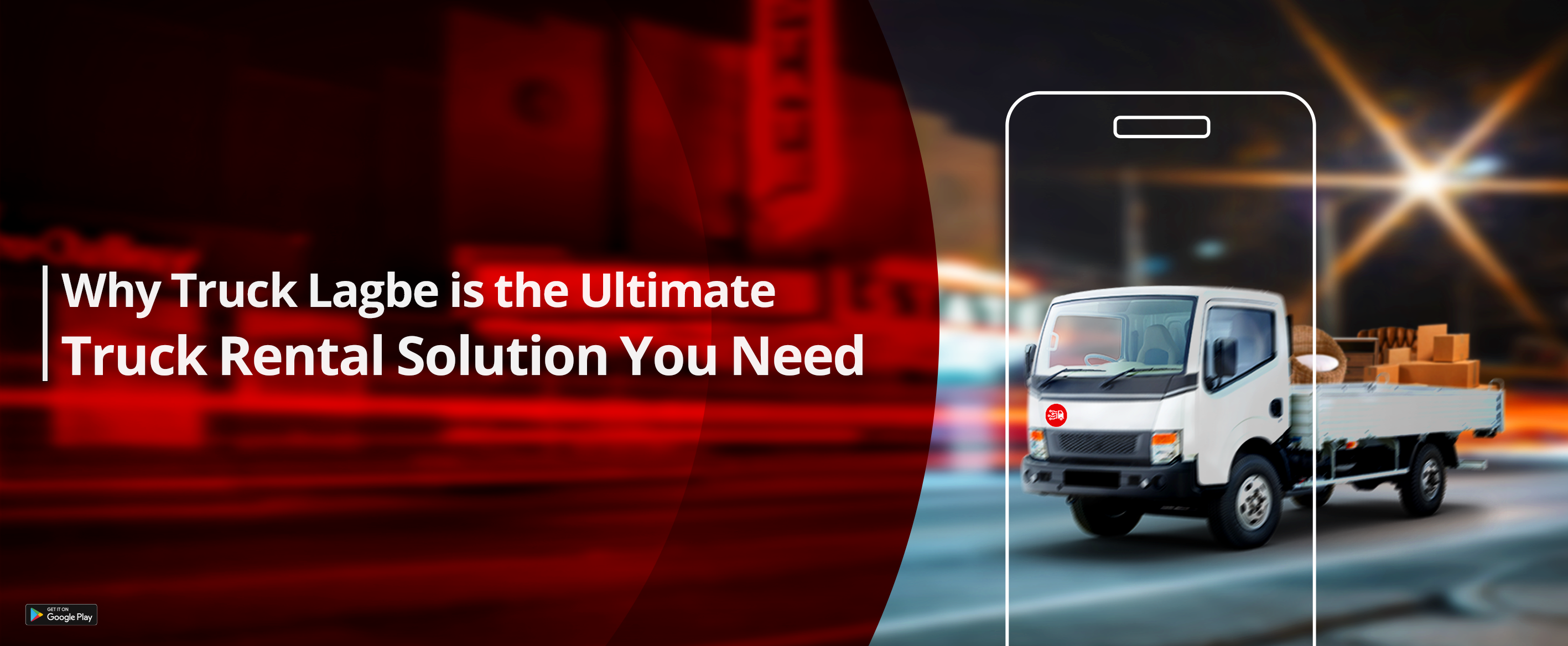 6 reasons why Truck Lagbe is the Ultimate Truck Rental app in Bangladesh